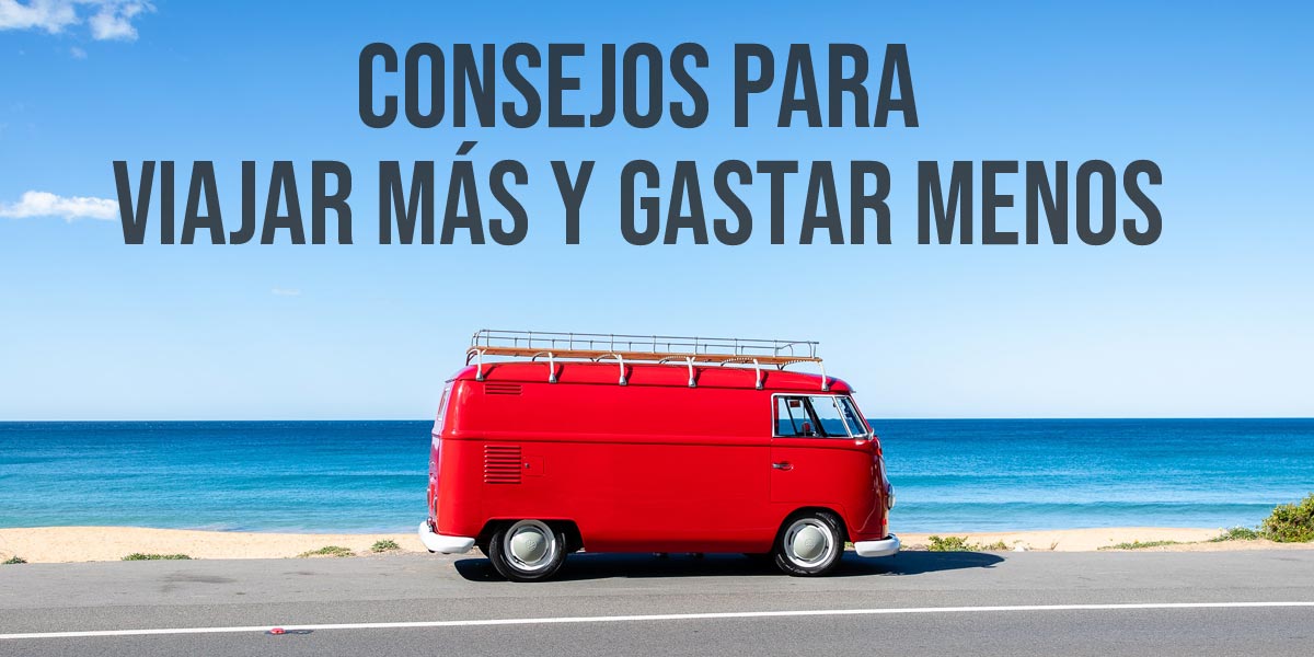Consejos para viajar más y gastar menos en 2021